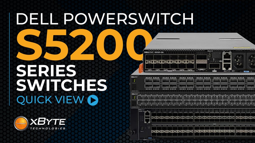Dell PowerSwitch S5200 ON Series Quick View - xByte Technologies