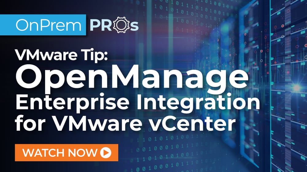 OpenManage Integration for VMware vCenter xByte OnPrem Pros - xByte Technologies