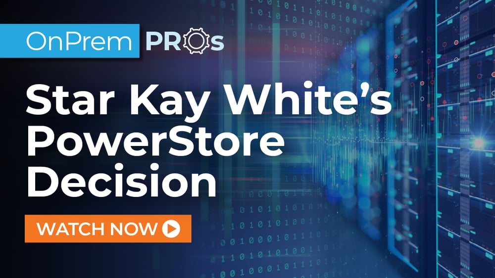 Star Kay White's PowerStore Decision On Prem Pros - xByte Technologies