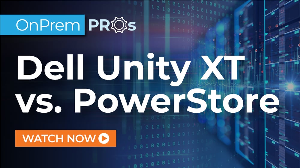 Dell Unity XT vs PowerStore OnPrem Pros - xByte Technologies